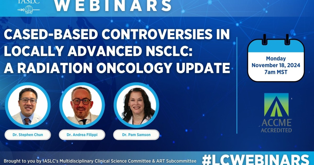 Cased-Based Controversies in Locally Advanced NSCLC: A Radiation Oncology Update | IASLC